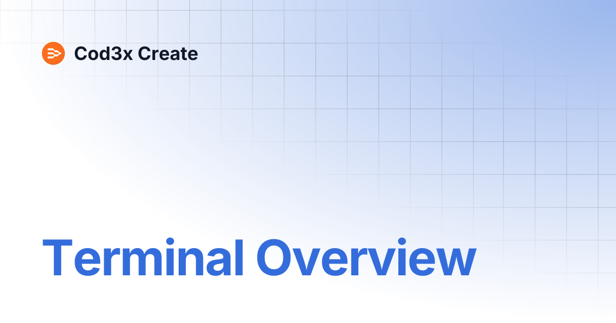 Terminal Overview | Cod3x Create